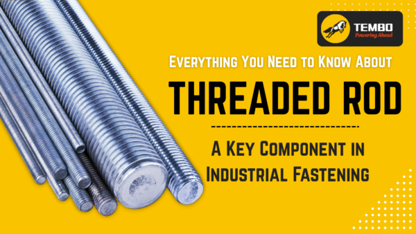 Top Threaded Rod Manufacturers in India | Tembo Global