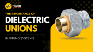 The Importance of Dielectric Unions in Piping Systems | Prevent Corrosion