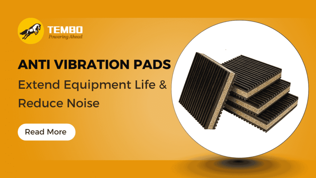 Anti Vibration Pads – Extend Equipment Life & Reduce Noise | TEMBO